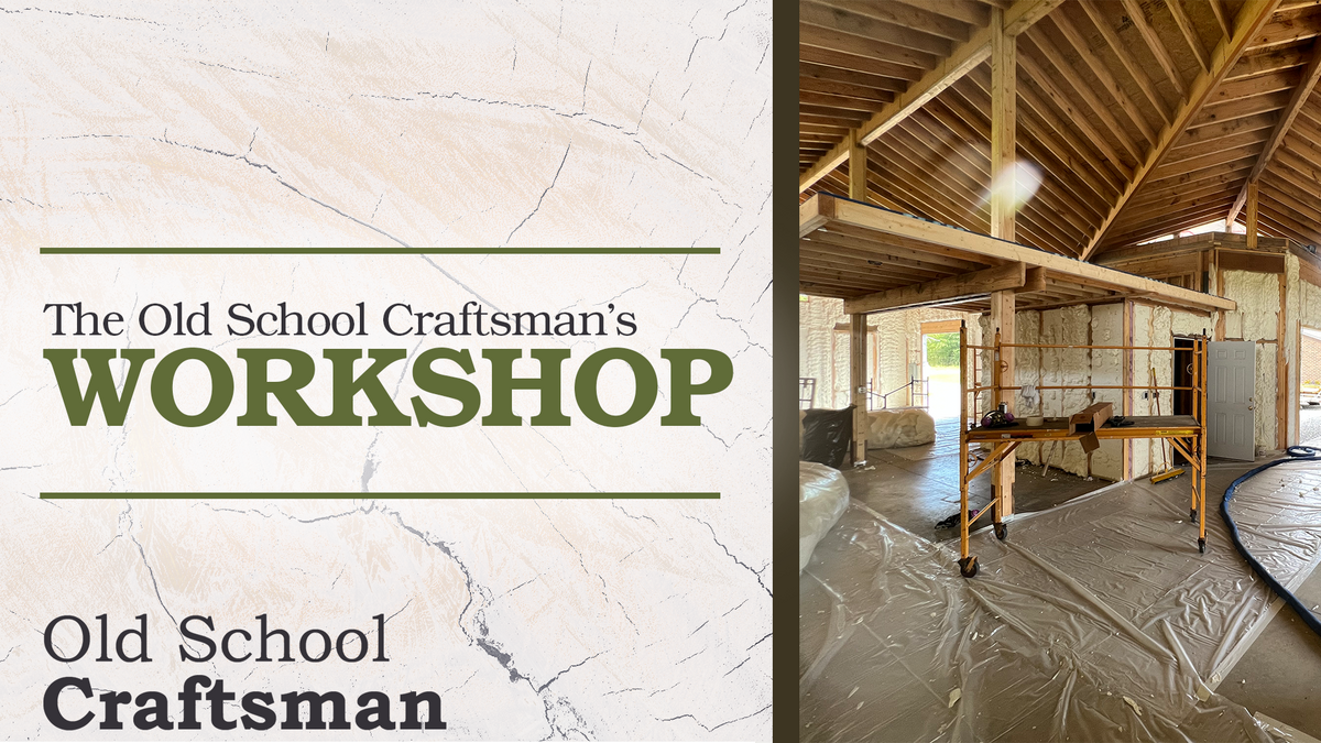 The Old School Craftsman's Workshop | Old School Craftsman
